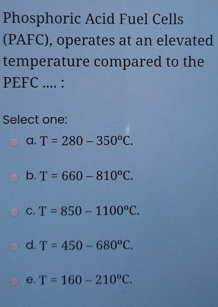 Solved Phosphoric Acid Fuel Cells (PAFC), operates at an | Chegg.com