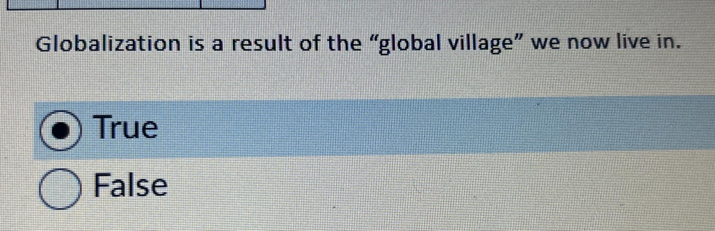 Solved Globalization is a result of the "global village" we | Chegg.com