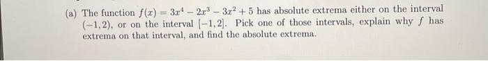Solved (a) The function f(x)=3x4−2x3−3x2+5 has absolute | Chegg.com