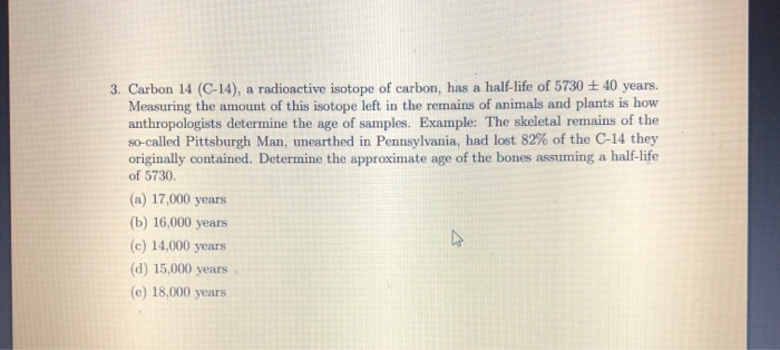 Solved 3. Carbon 14 (C-14), a radioactive isotope of carbon, | Chegg.com