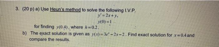 Solved 3. (20 p) a) Use Heun's method to solve the following | Chegg.com