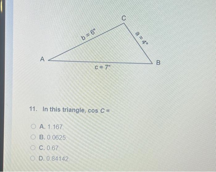 Solved 11. In this triangle, cosC= A. 1.167 . B. 0.0625 C. | Chegg.com