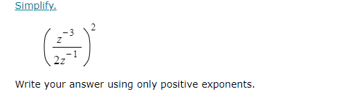 Solved Simplify.(z-32z-1)2Write your answer using only | Chegg.com