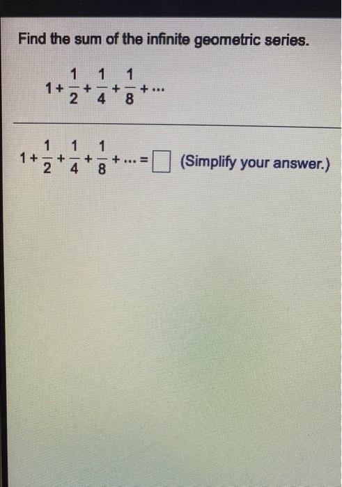 Solved Find the sum of the infinite geometric series. 1 1 1 | Chegg.com