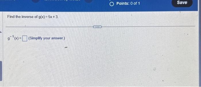 Solved Find the inverse of g(x)=5x+3 g−1(x)= (Simplify your | Chegg.com