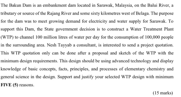 The Bakun Dam is an embankment dam located in | Chegg.com