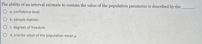 Solved The ability of an interval estimate to contain the | Chegg.com