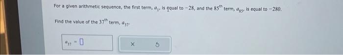 Solved For a given arithmetic sequence, the first term, a1, | Chegg.com