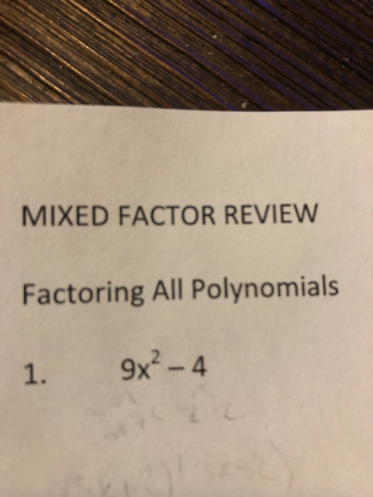 Solved MIXED FACTOR REVIEW Factoring All Polynomials 1. 9² - | Chegg.com