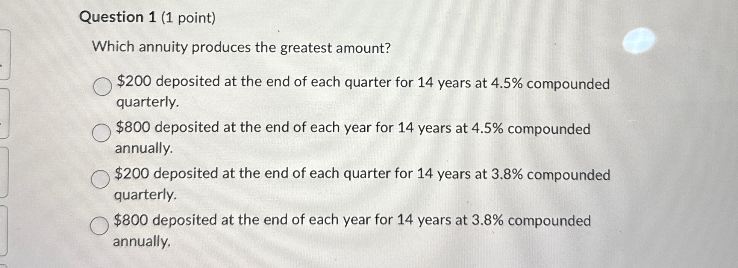 Solved Question 1 (1 ﻿point)Which annuity produces the | Chegg.com