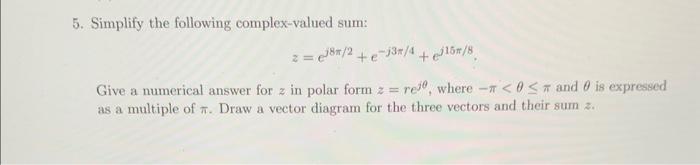 Solved 5. Simplify the following complex-valued sum: | Chegg.com