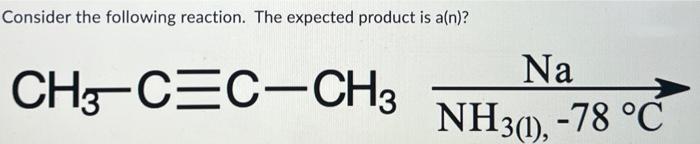 Solved CH3C≡C−CH3NH3(1)−78∘CNa | Chegg.com