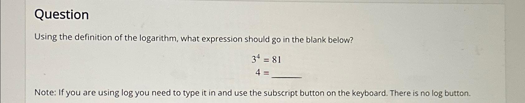 Solved QuestionUsing the definition of the logarithm, what | Chegg.com