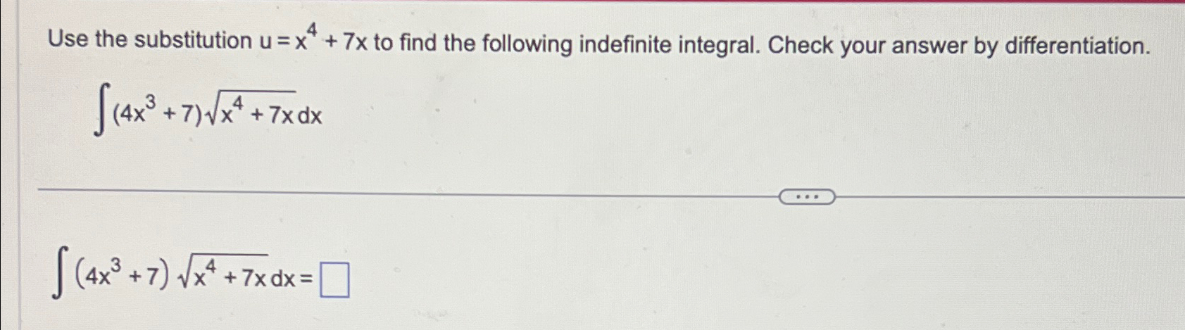 Solved Use the substitution u=x4+7x ﻿to find the following | Chegg.com