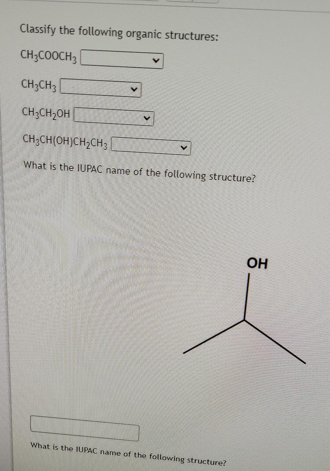 Solved Classify the following organic structures: CH3COOCH3 | Chegg.com