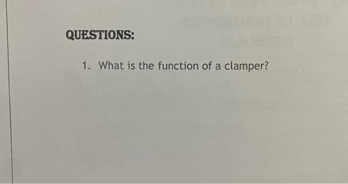 Solved 1. What is the function of a clamper? | Chegg.com