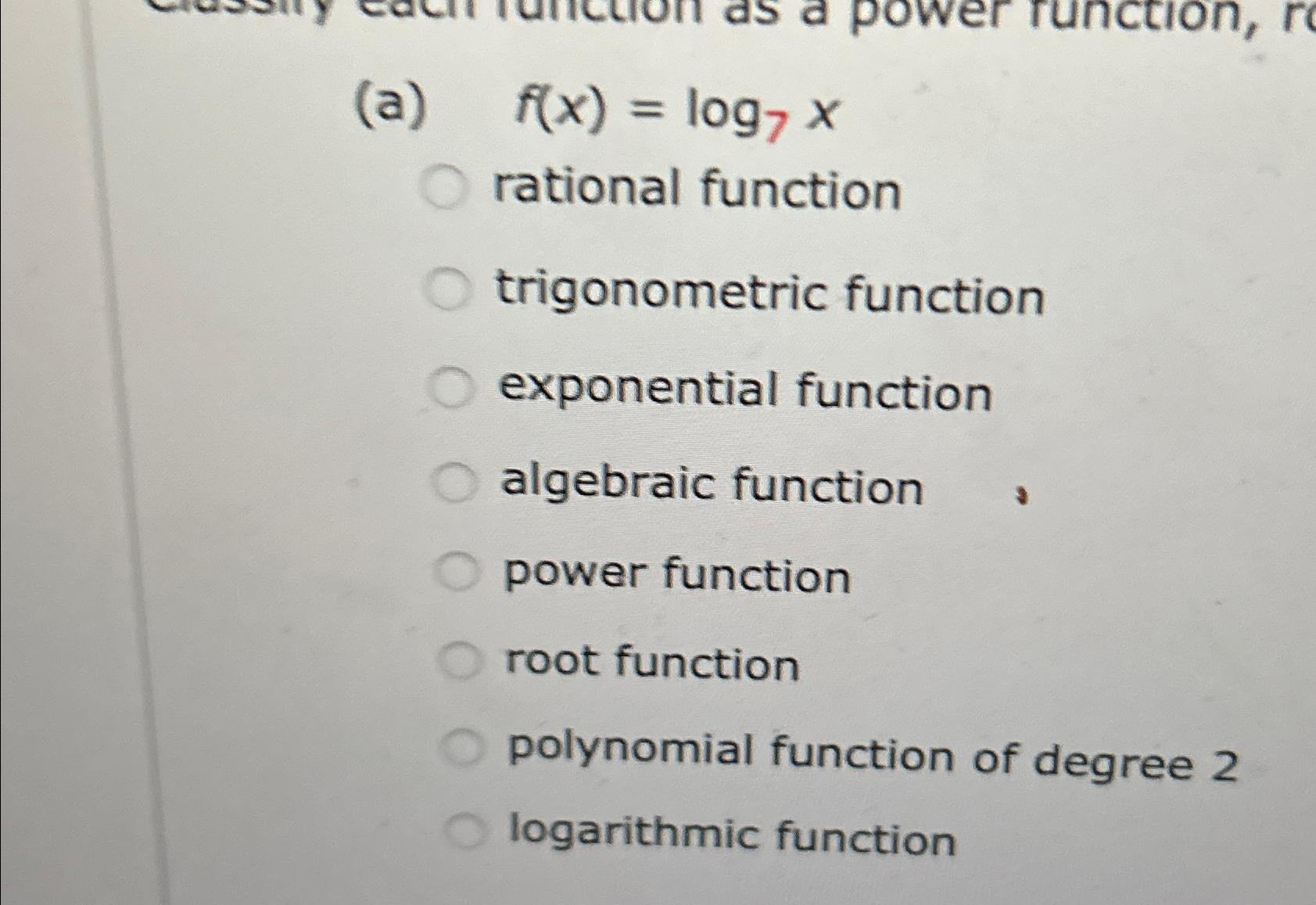 Solved (a) f(x)=log7x ﻿rational function trigonometric | Chegg.com