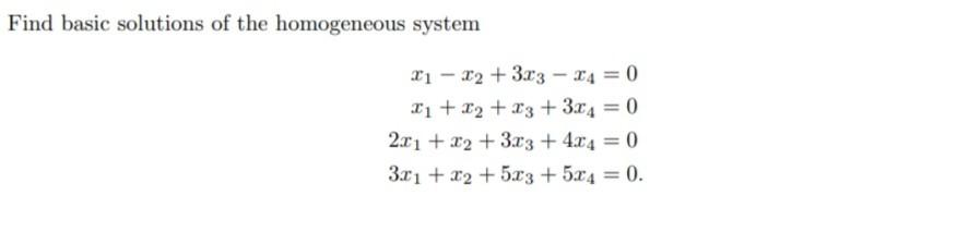 Solved Find basic solutions of the homogeneous system | Chegg.com