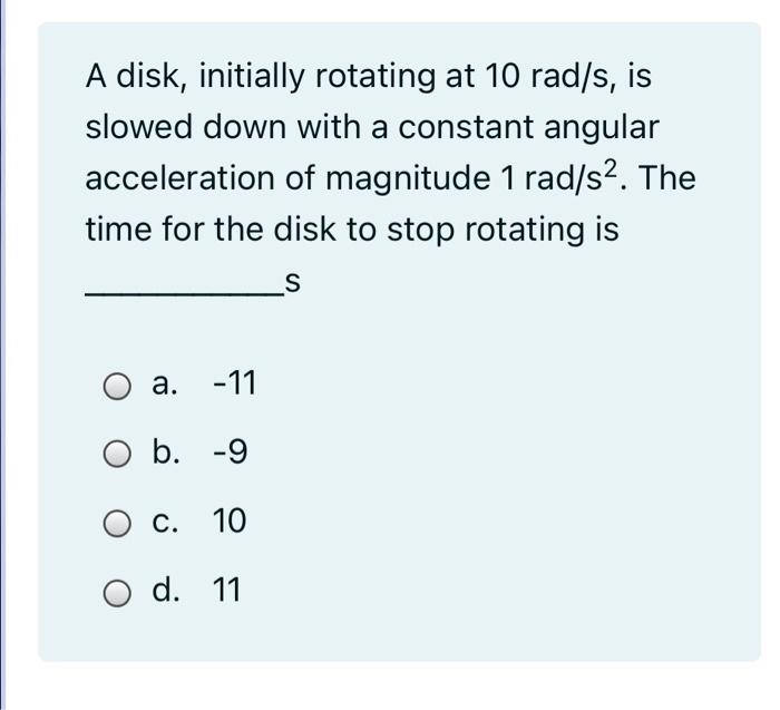 Solved A disk, initially rotating at 10 rad/s, is slowed | Chegg.com