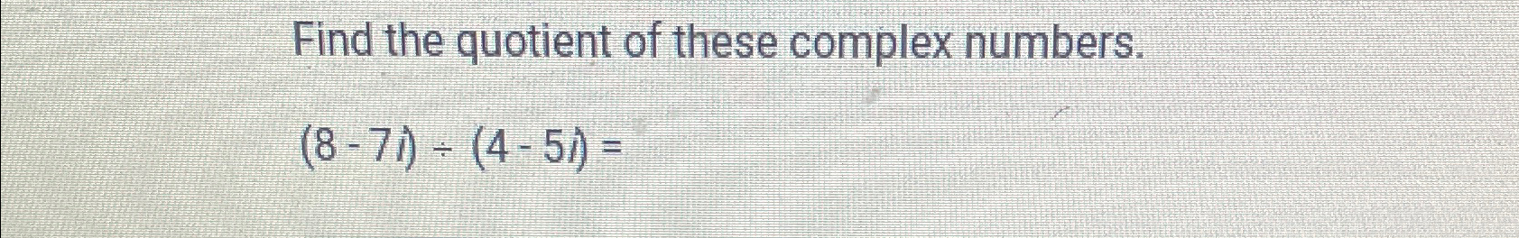 Solved Find the quotient of these complex | Chegg.com