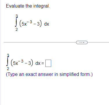 Solved Evaluate the integral∫23(5x-3-3)dx∫23(5x-3-3)dx=(Type | Chegg.com