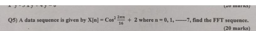 Solved Q5) ﻿A data sequence is given by x[n]=Cos22πn16+2 | Chegg.com