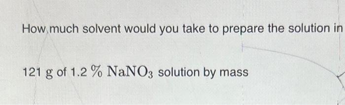 Solved How much solvent would you take to prepare the | Chegg.com