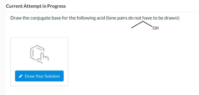 Solved Current Attempt in Progress Draw the conjugate base | Chegg.com