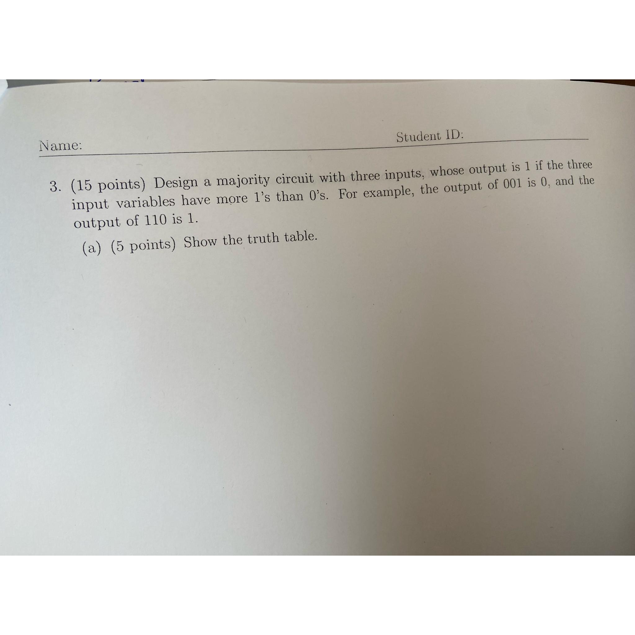 Solved Name:Student ID:3. ( 15 ﻿points) ﻿Design a majority | Chegg.com