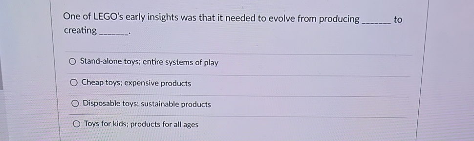 Solved One of LEGO's early insights was that it needed to | Chegg.com