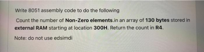 Solved Write 8051 assembly code to do the following Count | Chegg.com