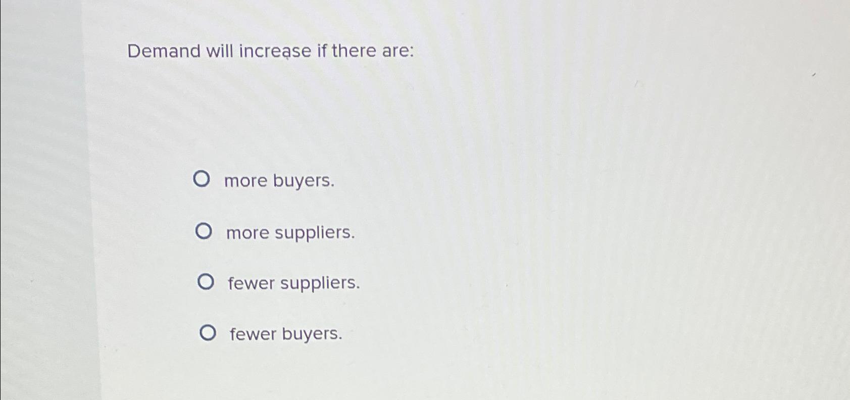 Solved Demand will increase if there are:more buyers.more | Chegg.com
