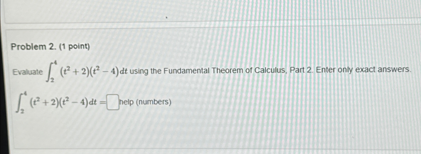 Solved Problem 2. (1 ﻿point)Evaluate ∫24(t2+2)(t2-4)dt | Chegg.com