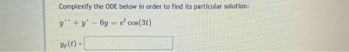 Solved Complexify the ODE below in order to find its | Chegg.com