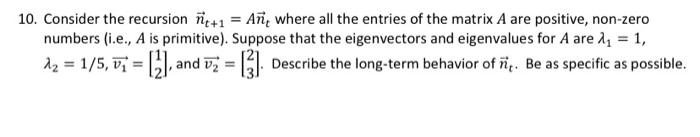 Solved 10. Consider the recursion nt+1=Ant where all the | Chegg.com