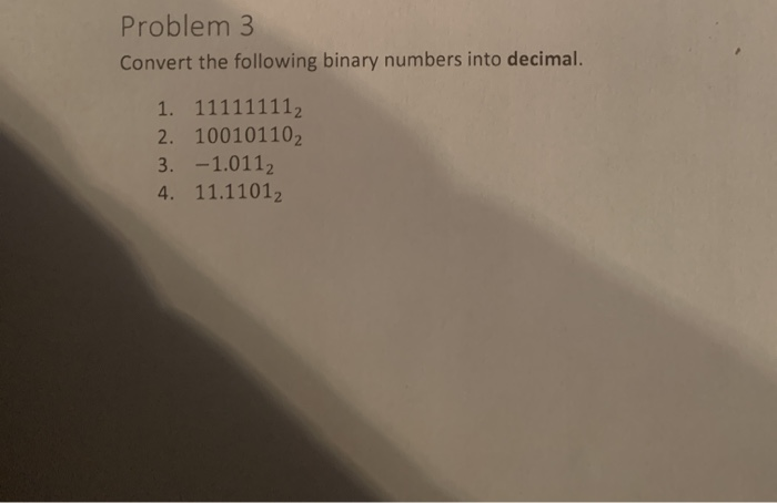 Solved Problem 3 Convert the following binary numbers into | Chegg.com