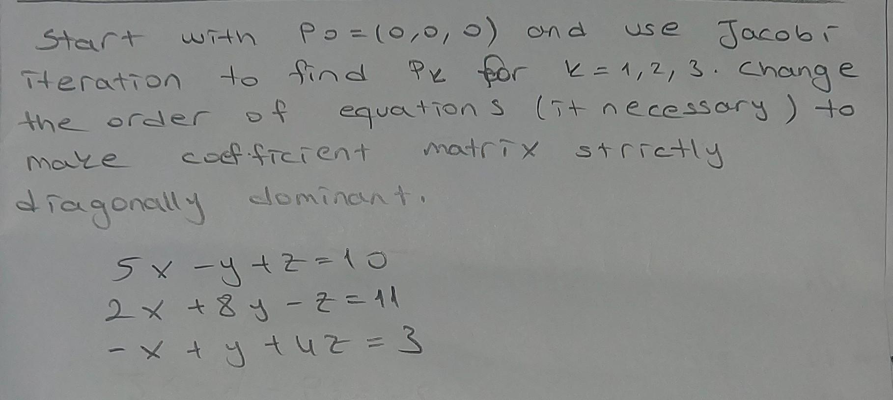 Solved Start with P0=(0,0,0) and use Jacobi-iteration to | Chegg.com