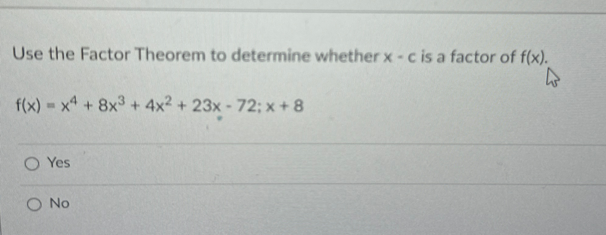 Solved Use the Factor Theorem to determine whether x - c ﻿is | Chegg.com