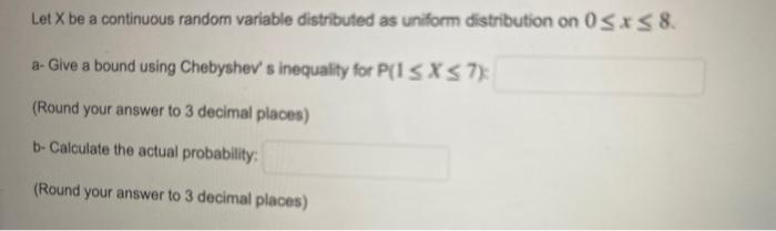 Solved Let X be a continuous random variable distributed as | Chegg.com
