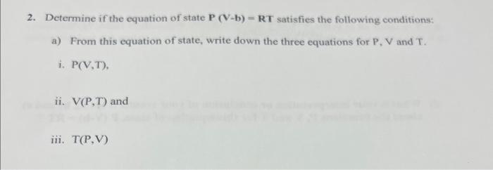 Solved 2. Determine if the equation of state P(V−b)=RT | Chegg.com