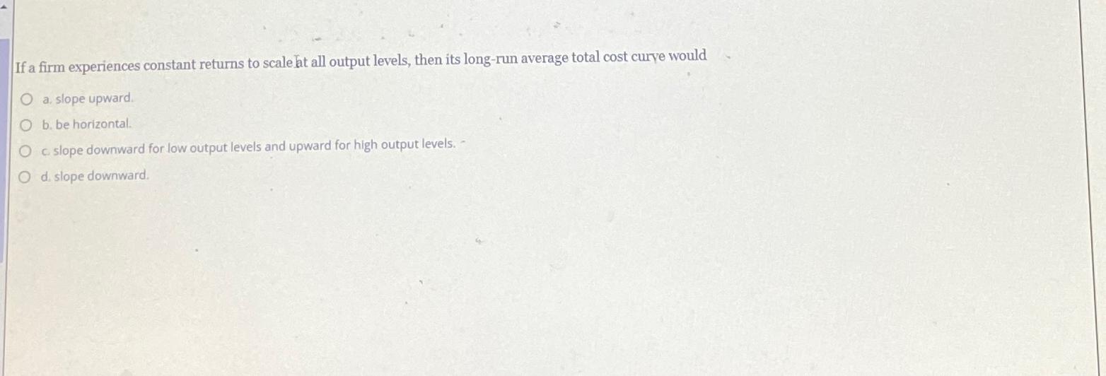 Solved If a firm experiences constant returns to scaleht all | Chegg.com