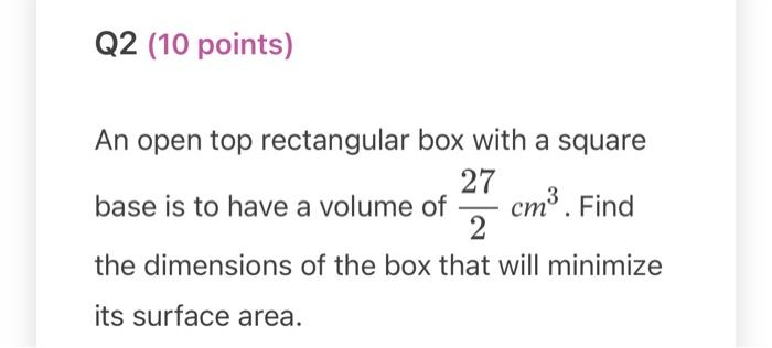 Solved An open top rectangular box with a square base is to | Chegg.com