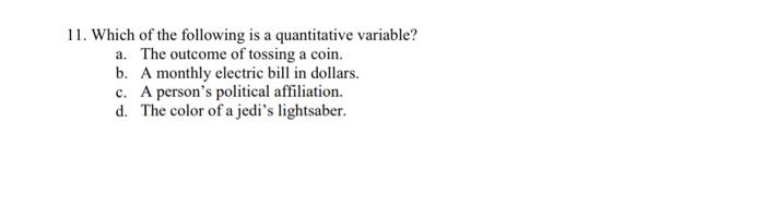Solved 11. Which of the following is a quantitative | Chegg.com
