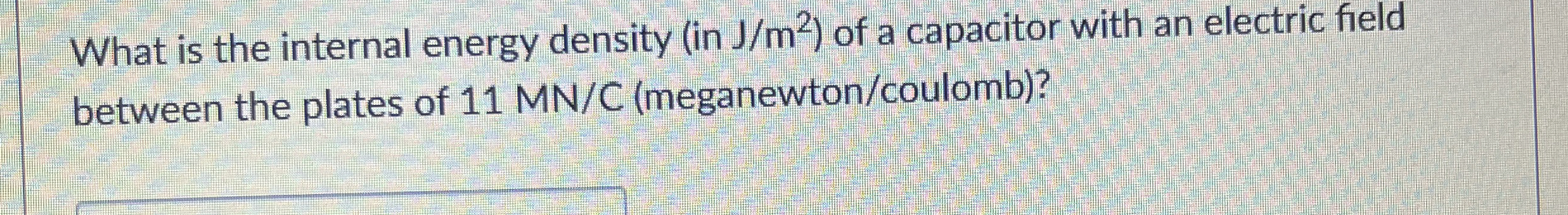 Solved What is the internal energy density (in Jm2 ) ﻿of a | Chegg.com