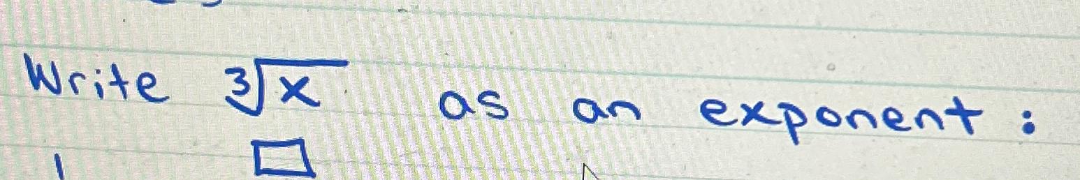 Solved Write x3 ﻿as an exponent: | Chegg.com