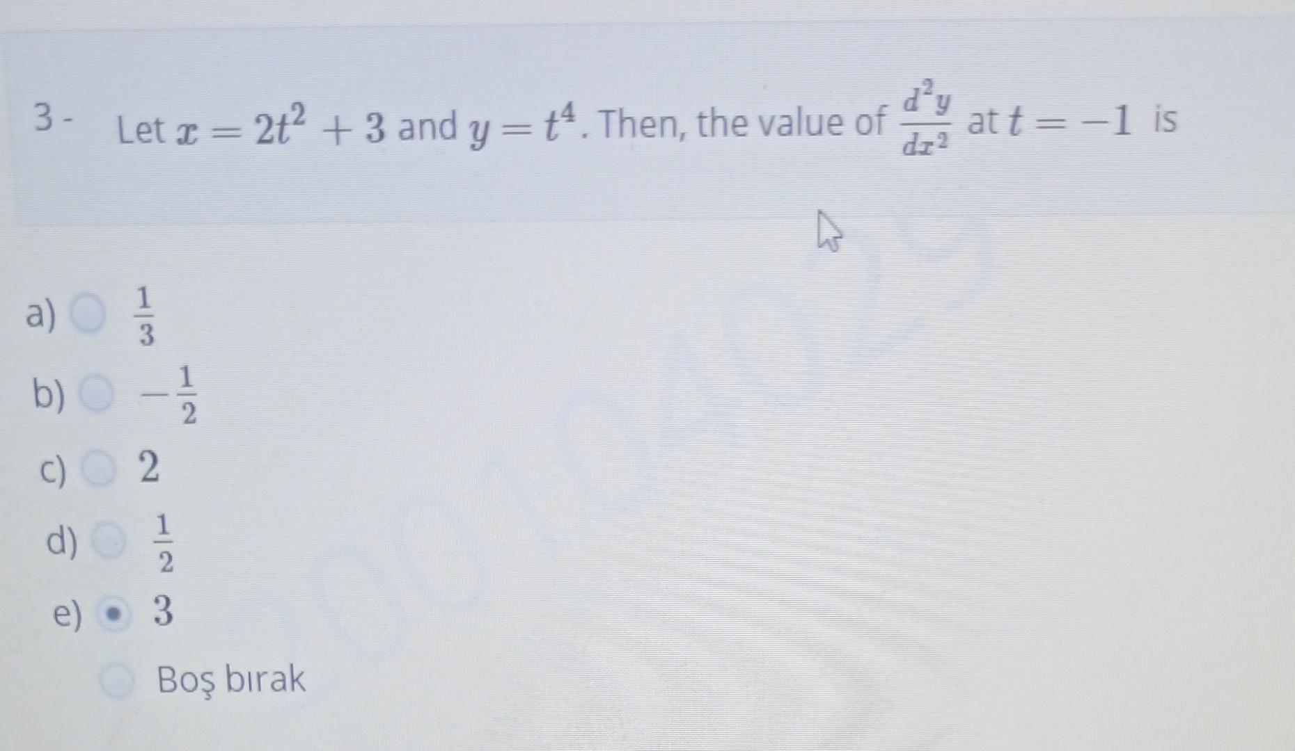 Solved 3 - Let x=2t2+3 and y=t4. Then, the value of dx2d2y | Chegg.com