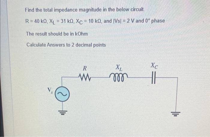 Solved Find the total impedance magnitude in the below | Chegg.com
