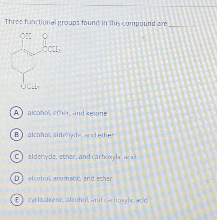 Solved Three functional groups found in this compound are | Chegg.com