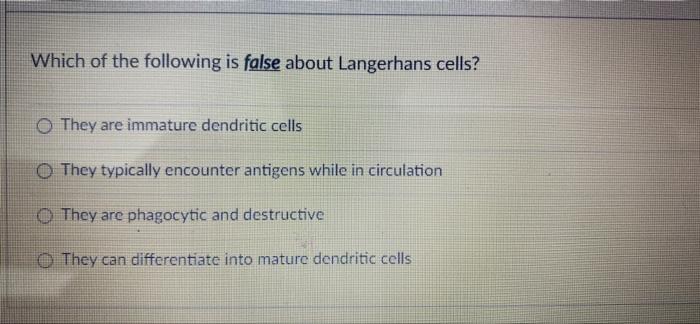 Solved Which of the following is false about Langerhans | Chegg.com