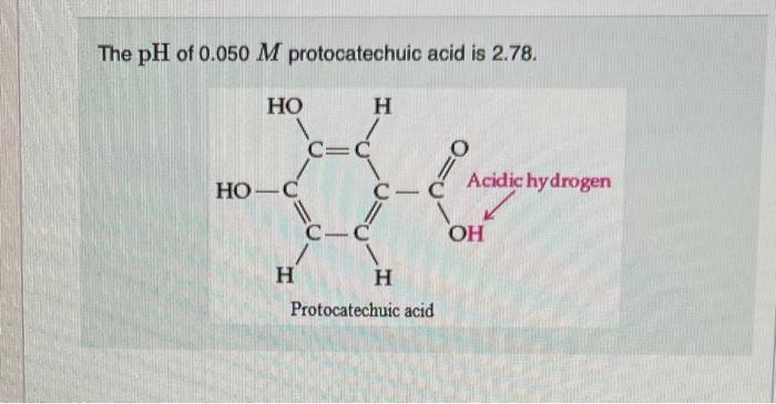 Solved The pH of 0.050M protocatechuic acid is | Chegg.com